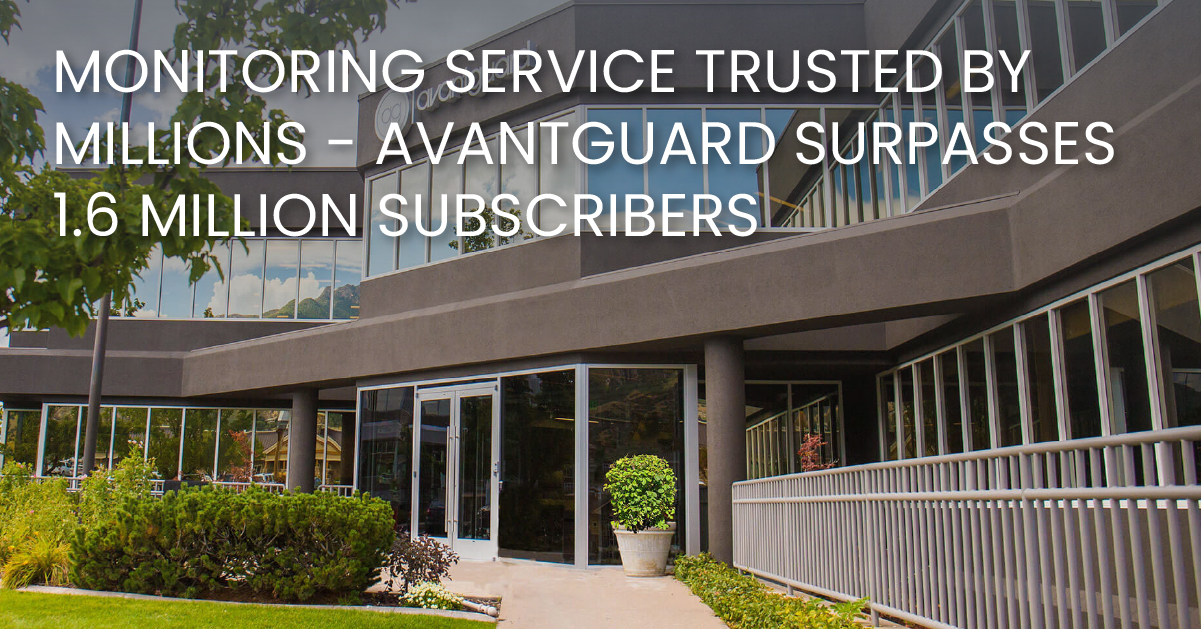 Monitoring Service Trusted by Millions - AvantGuard Surpasses 1.6 ...