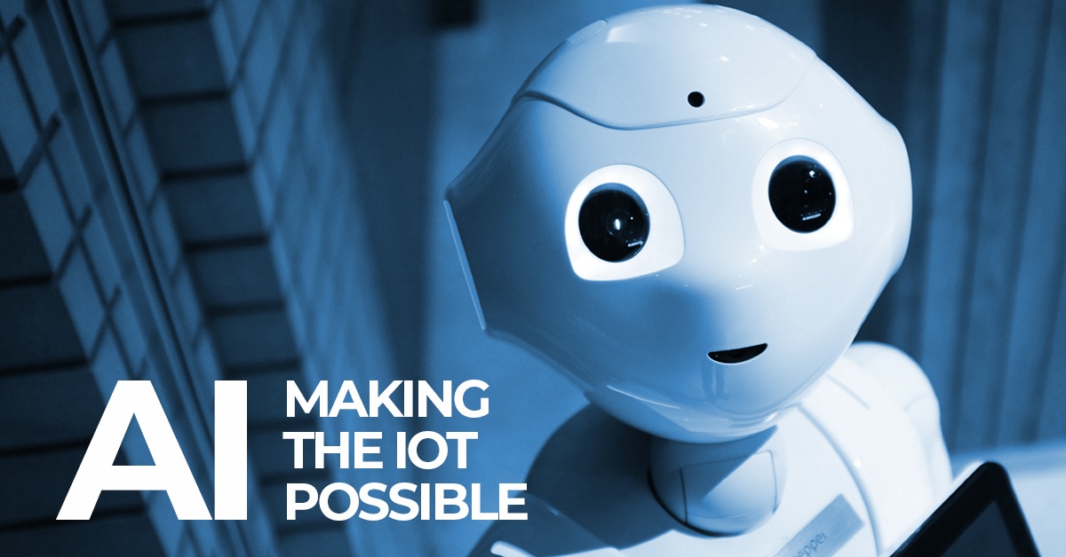 Artificial Intelligence: Making The IoT Possible