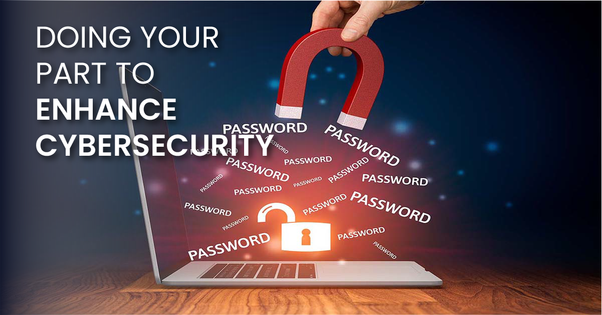 Doing Your Part To Enhance Cybersecurity