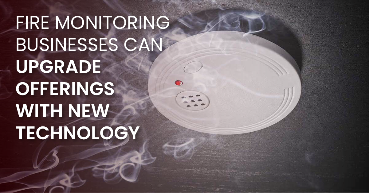 Fire Monitoring Businesses Can Upgrade Offerings With New Technology