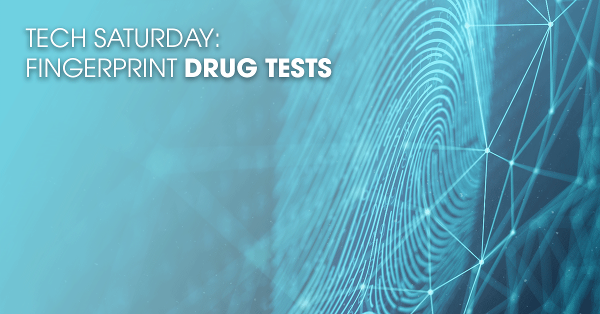 Tech Saturday: Fingerprint Drug Tests