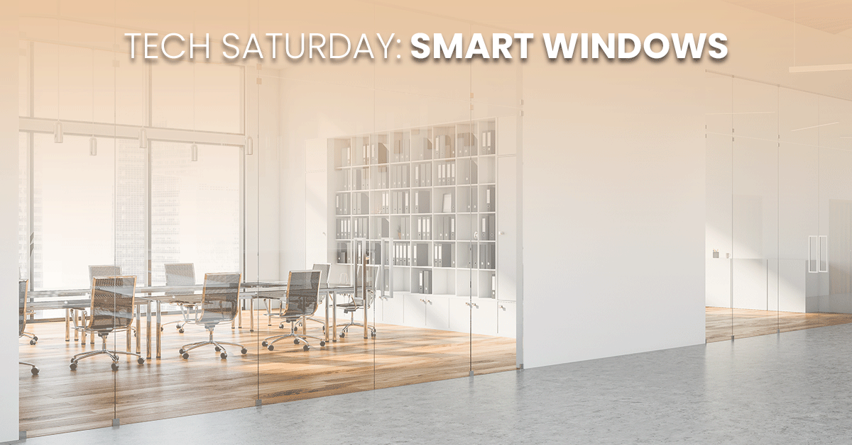 Tech Saturday: Smart Windows