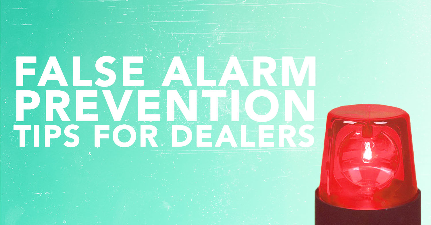 False Alarm Prevention Tips For Dealers