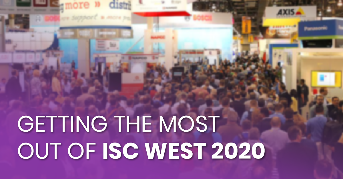 Getting The Most Out of ISC West 2020