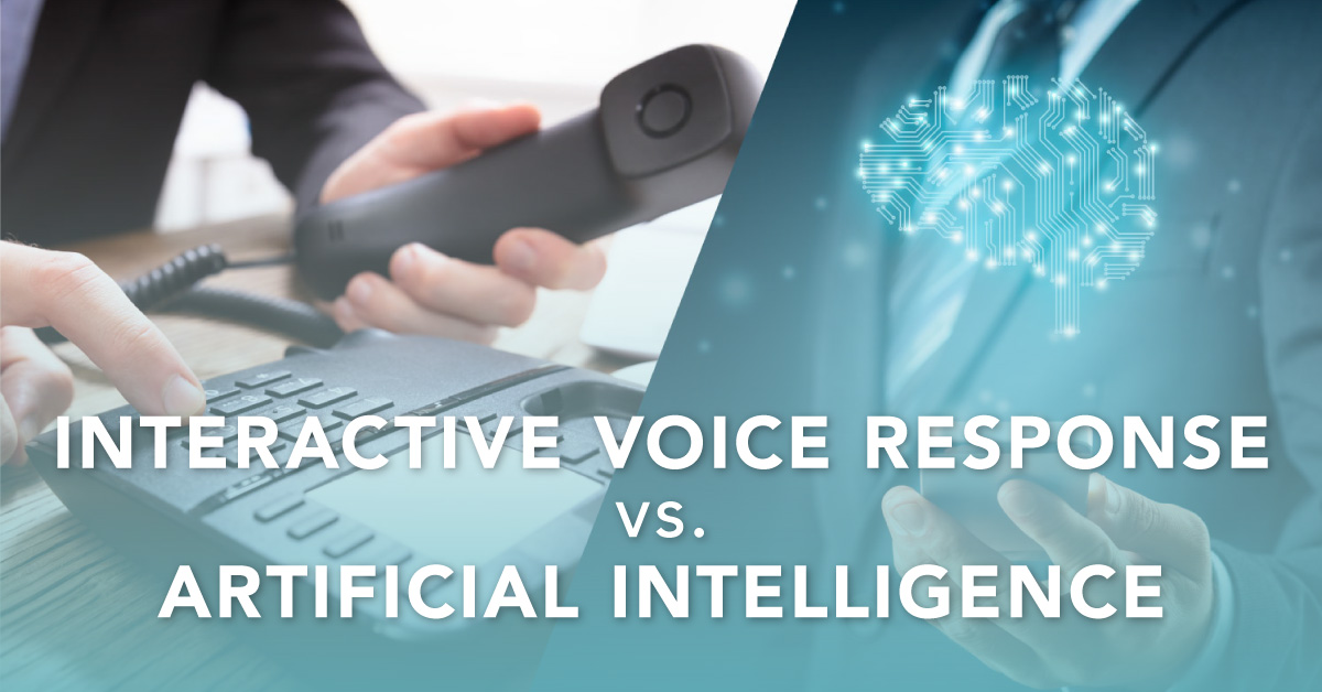 Interactive Voice Response vs. Artificial Intelligence