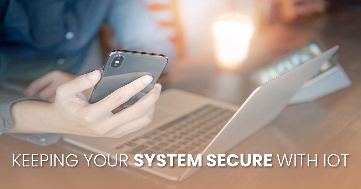 Keeping Your System Secure with IoT
