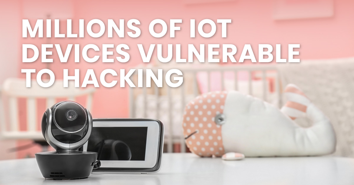 Millions of IoT Devices Vulnerable to Hacking