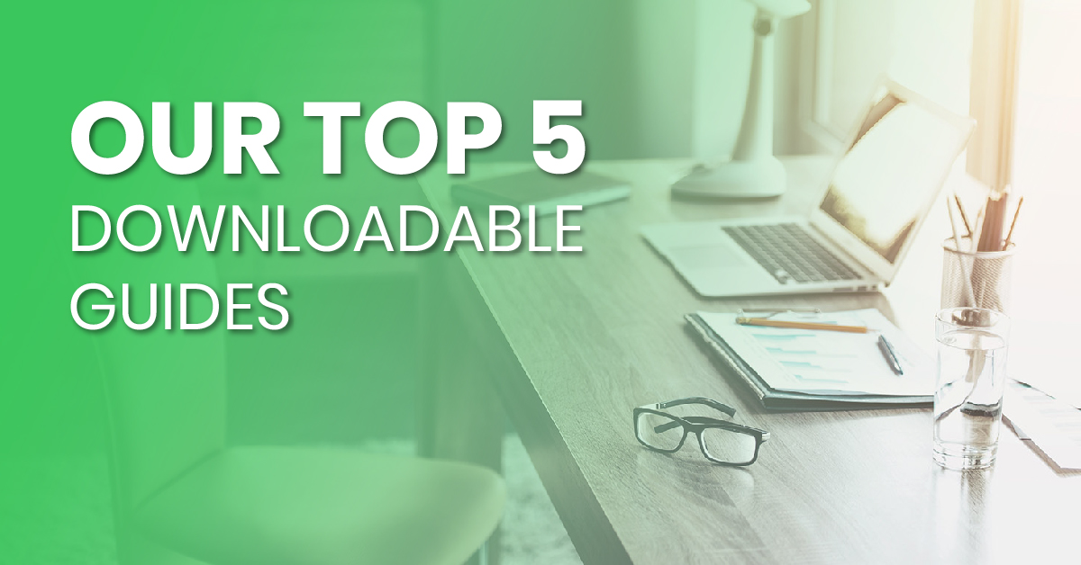 Our Top 5 Downloadable Guides