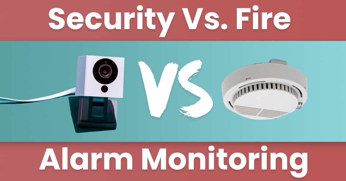 Security Vs. Fire Monitoring