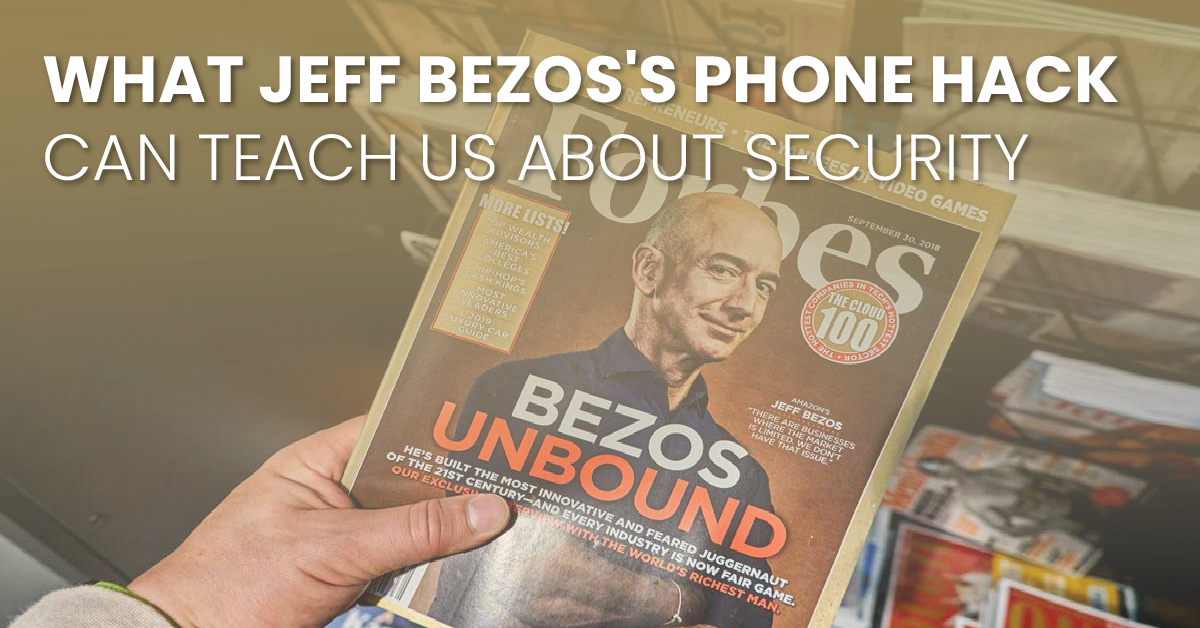 What Jeff Bezos's Phone Hack Can Teach Us About Security