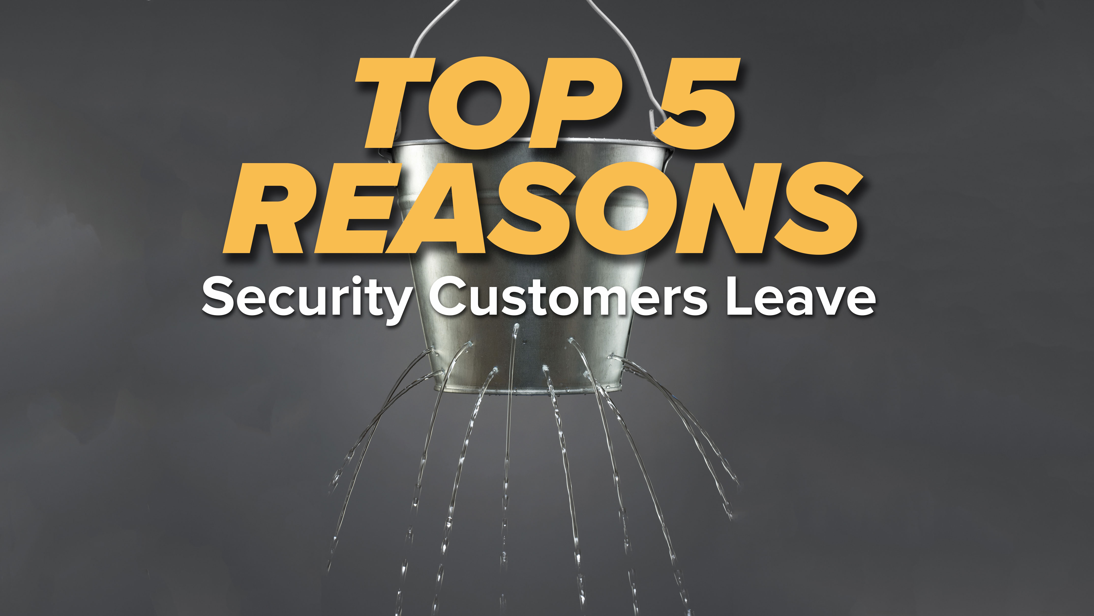 The Top 5 Reasons Security Customers Leave